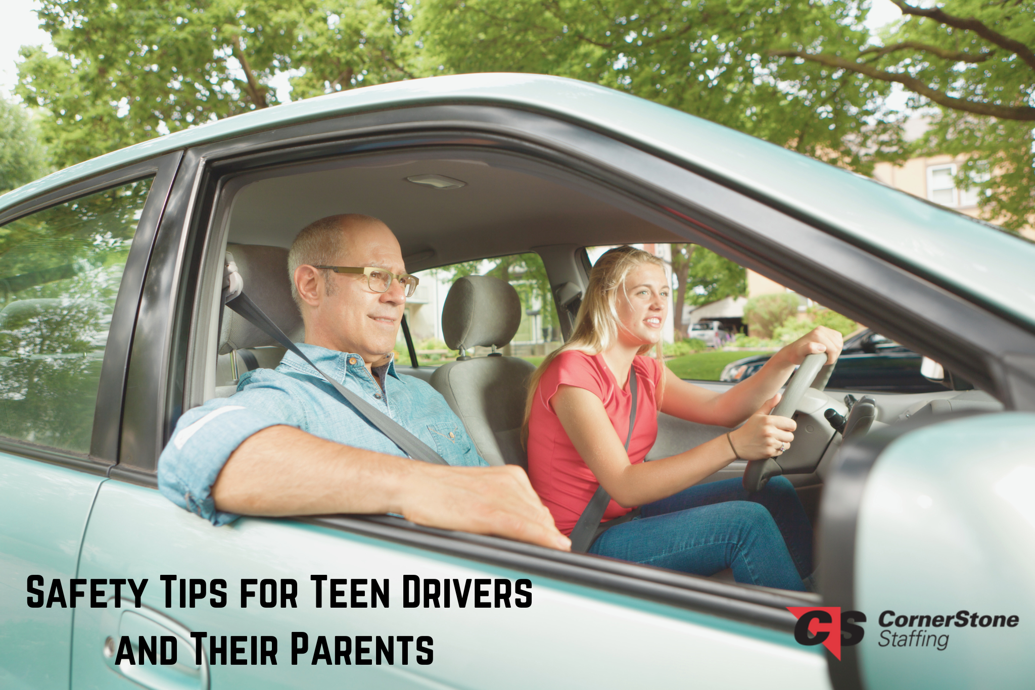 Safety Tips for Teen Drivers and Their Parents - CornerStone Staffing
